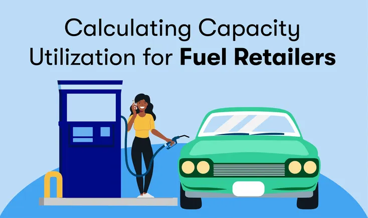 Calculating capacity utilization for fuel retailers | C-Store Dive