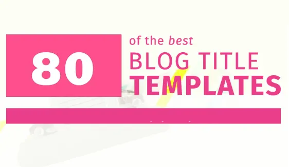 80 Blog Title Templates That Will Grab Attention and Generate More ...