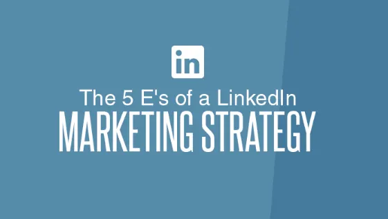 The 5 E's of a LinkedIn Marketing Strategy [Infographic] | Social Media ...