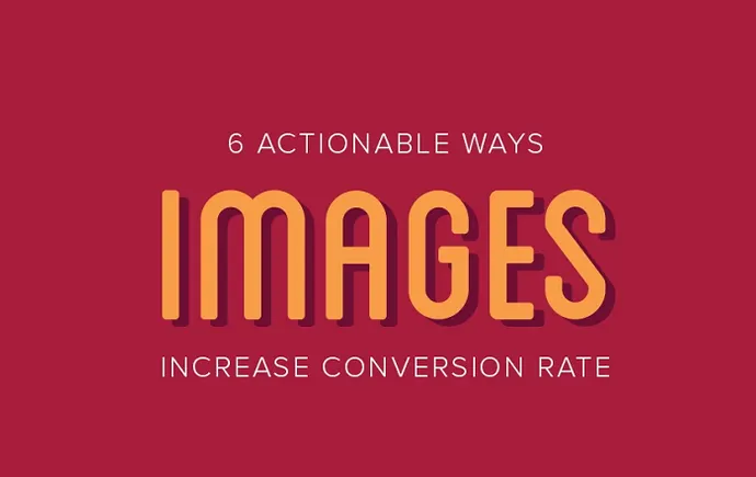 6 Ways That Images Can Increase Your Conversion Rates [Infographic ...