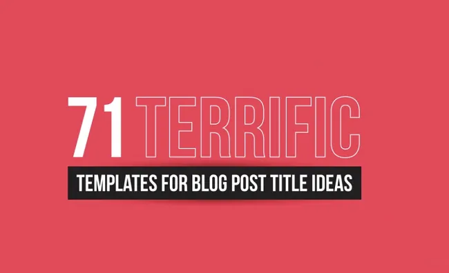 71 Terrific Blog Post Title Ideas That'll Get You More Readers ...