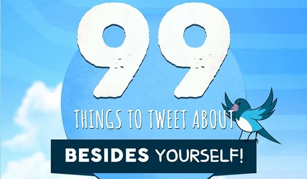 99 Things to Tweet About (Besides Yourself) [Infographic] | Social ...