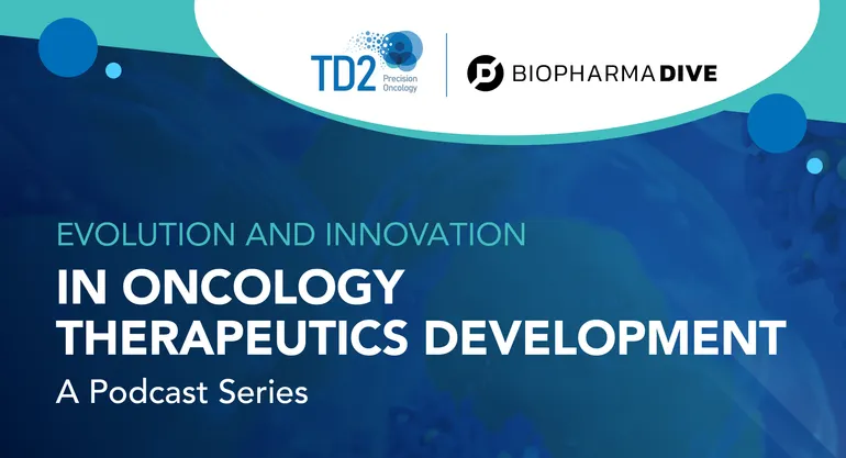 [PODCAST] Evolution and Innovation in Oncology Therapeutics Development | BioPharma Dive