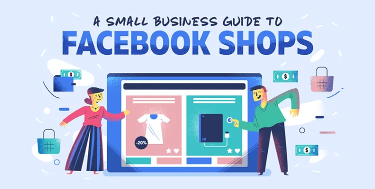 A Small Business Guide to Facebook Shops [Infographic] | Social Media Today