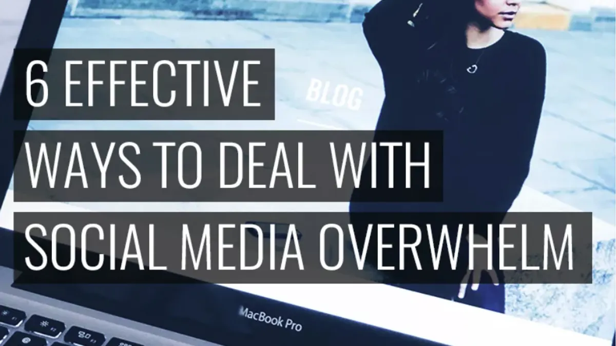 6 Effective Ways to Deal with Social Media Overwhelm | Social Media Today