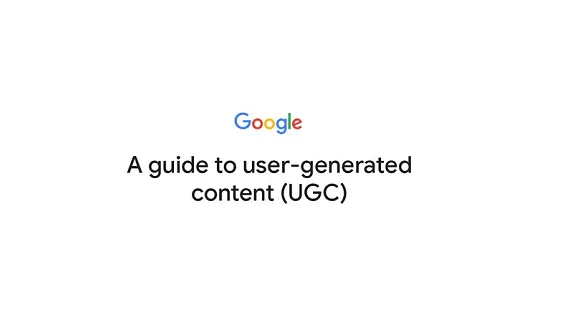 Google Shares New Guide to User-Generated Content Considerations for ...