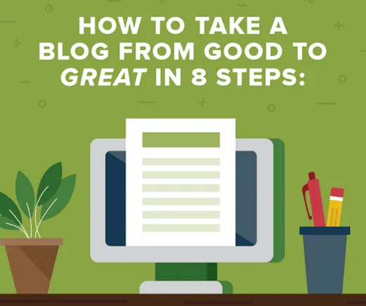 How to Take a Blog from Good to Great in 8 Steps [Infographic] | Social ...