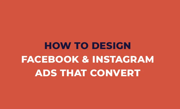 How to Design Compelling Facebook and Instagram Ads That Convert ...
