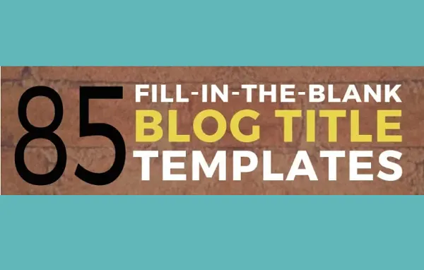 85 Fill-in-the-Blank Blog Title Templates to Steal [Infographic ...