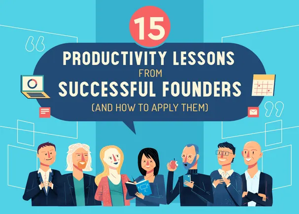 15 Productivity Lessons from Successful Founders (and How to Apply Them ...
