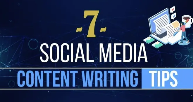7 Social Media Content Writing Tips | Social Media Today