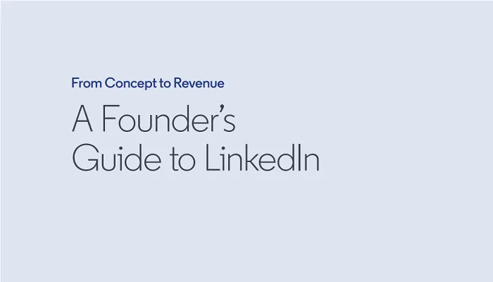 LinkedIn Publishes New 'Founders' Guide' to Help SMBs Maximize their ...